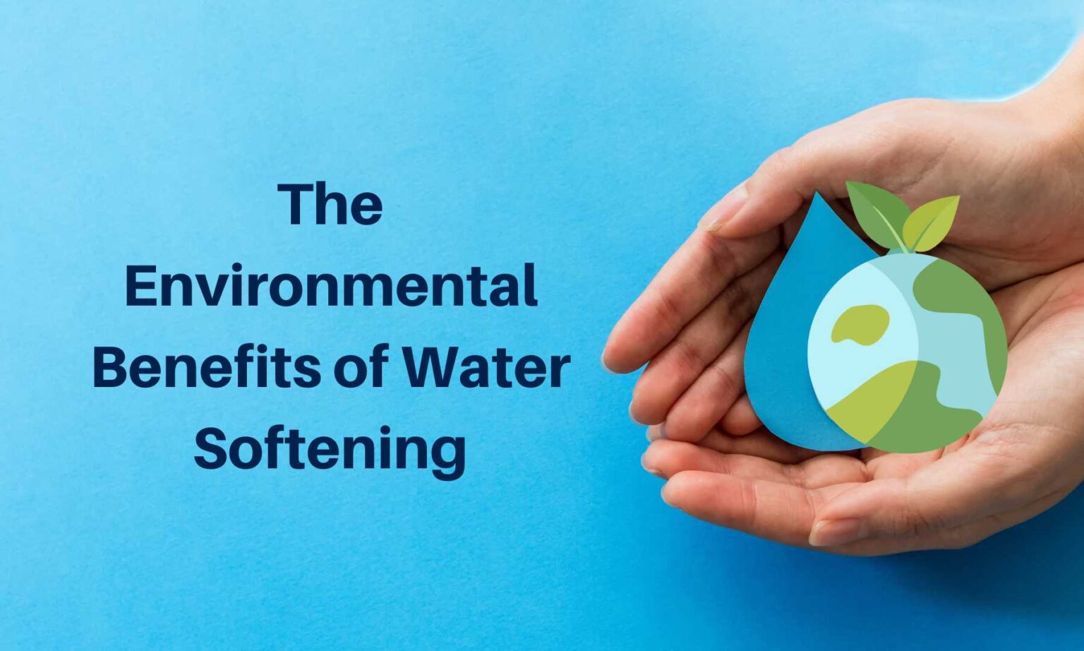 The Environmental Benefits of Water Softening - Simple Water Softeners